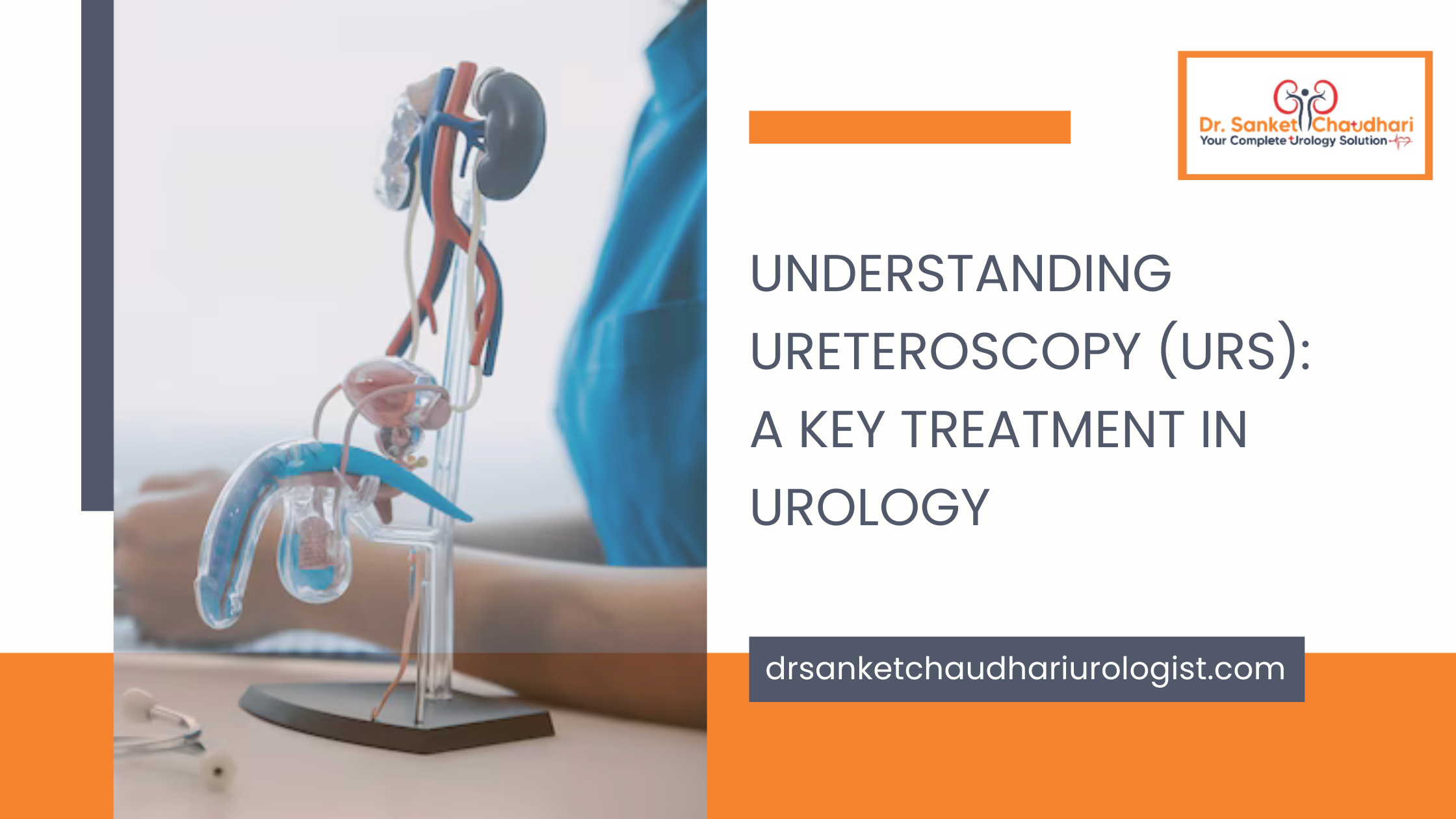Understanding Ureteroscopy (URS): A Key Treatment in Urology - Dr Sanket